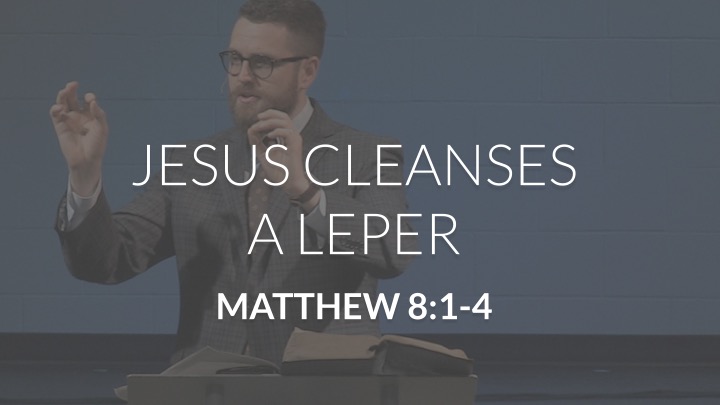 Jesus Cleanses A Leper - Trinity Bible Chapel