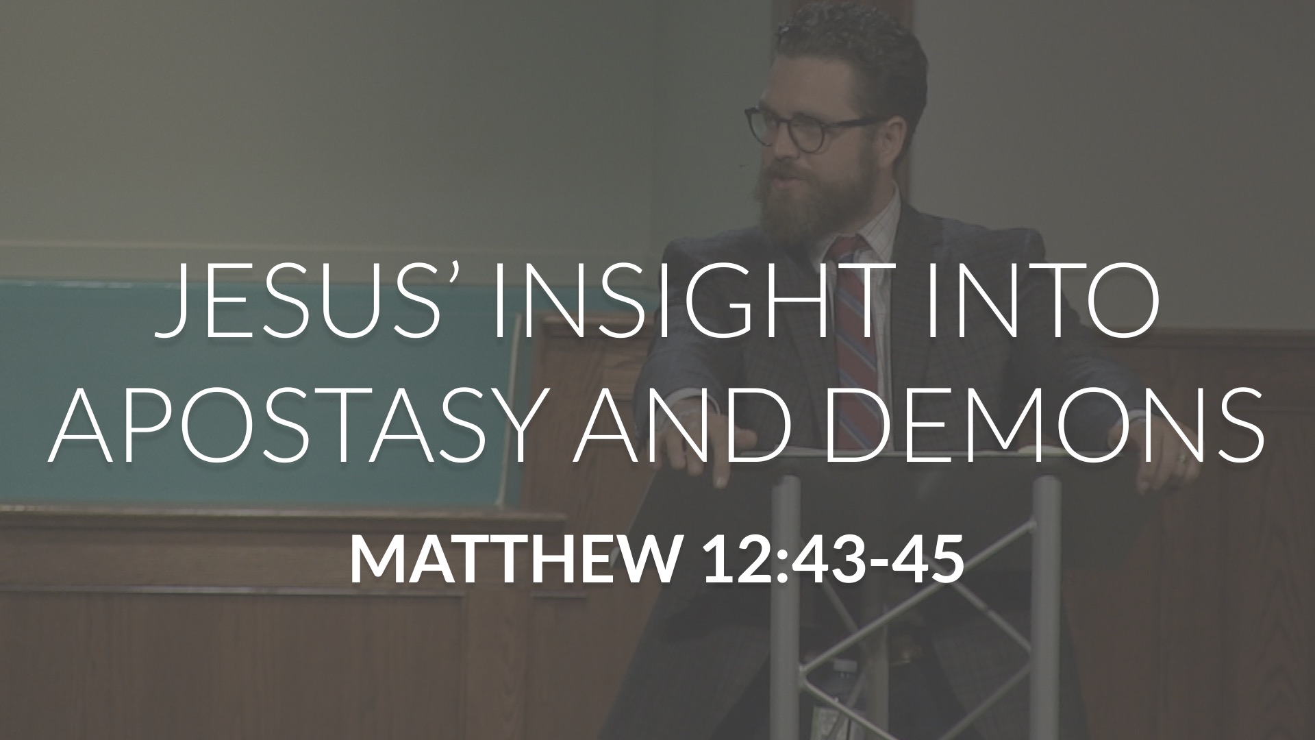 Jesus' Insight into Apostasy and Demons - Trinity Bible Chapel