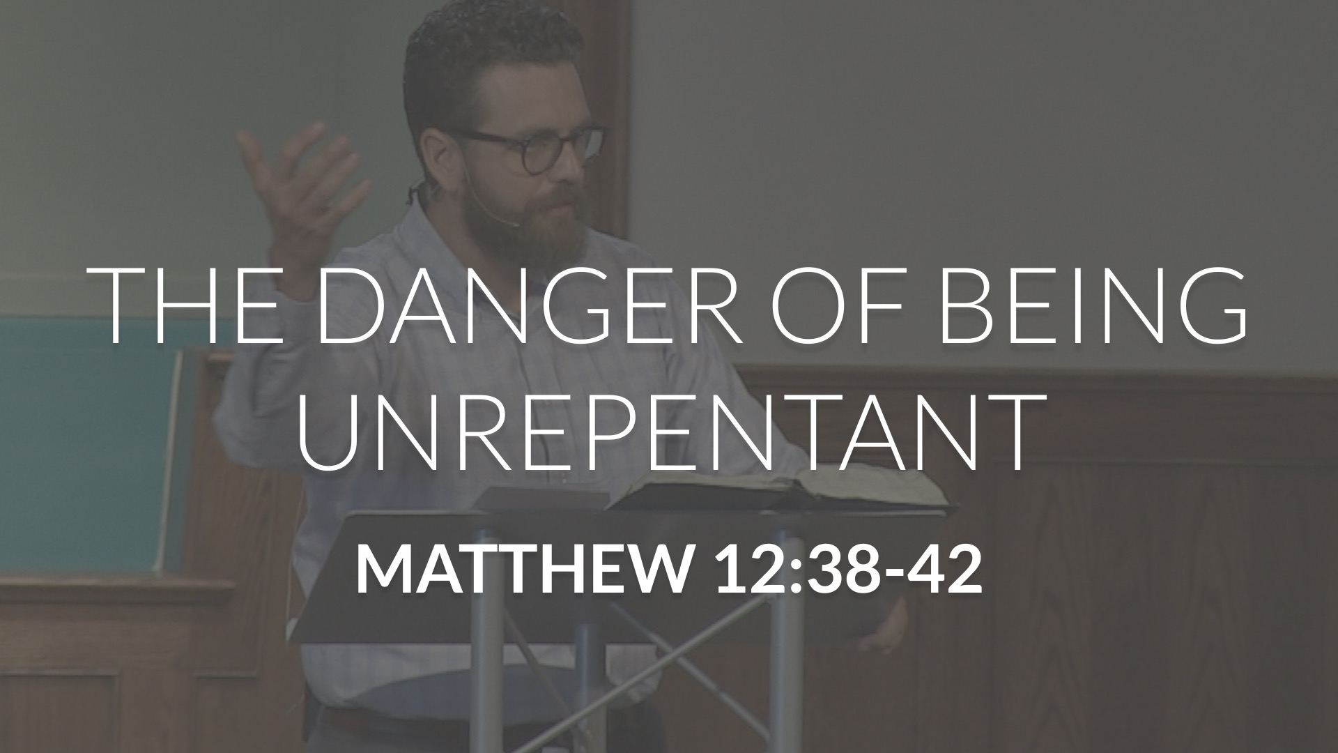 The Danger of Being Unrepentant - Trinity Bible Chapel