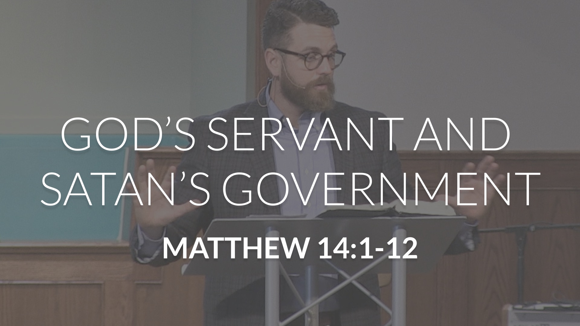 God's Servant and Satan's Government - Trinity Bible Chapel