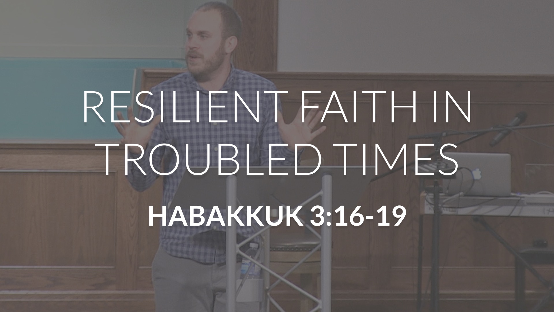 Resilient Faith in Troubled Times - Trinity Bible Chapel
