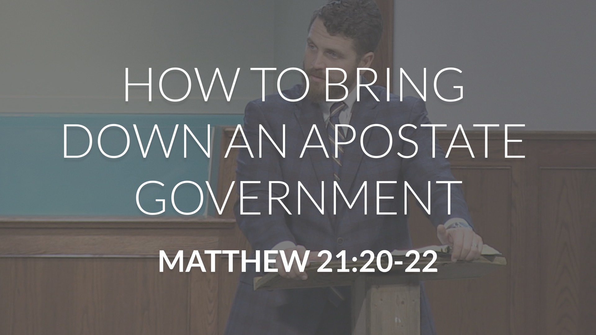 How to Bring Down an Apostate Government - Trinity Bible Chapel