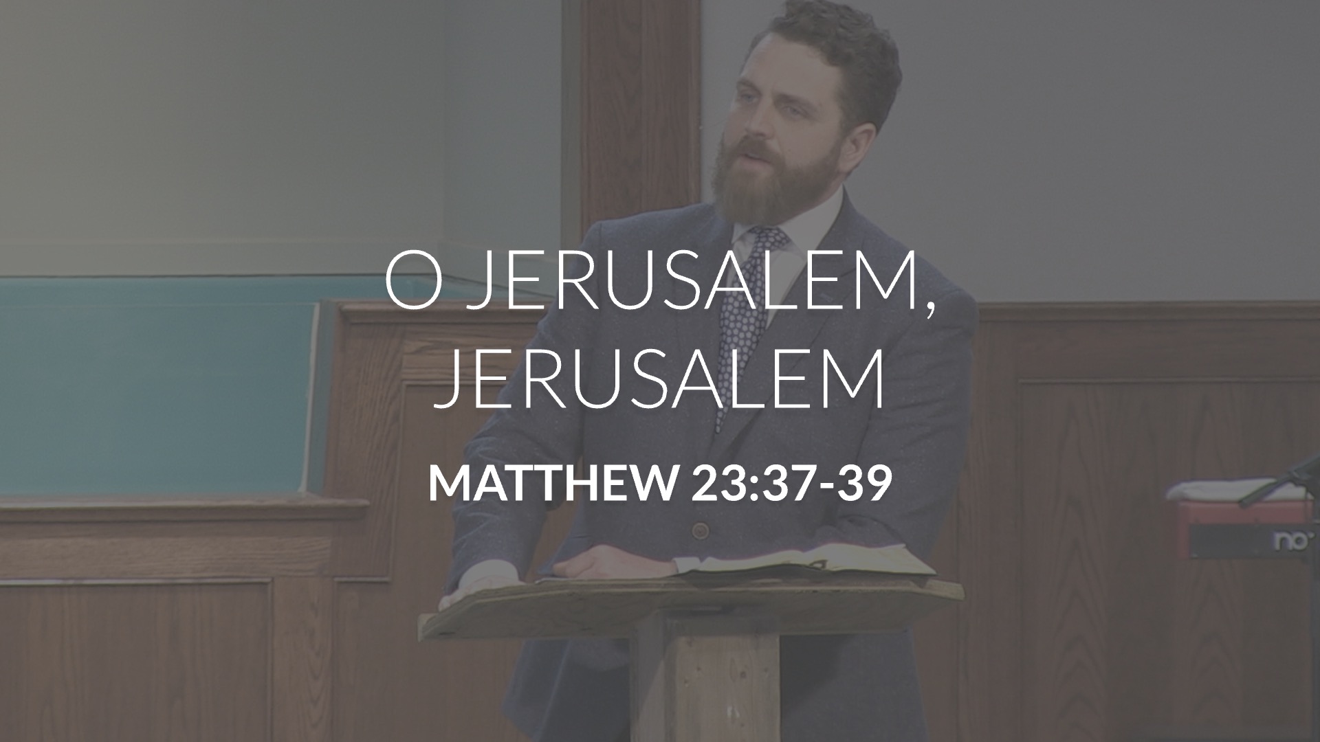 O Jerusalem, Jerusalem - Trinity Bible Chapel