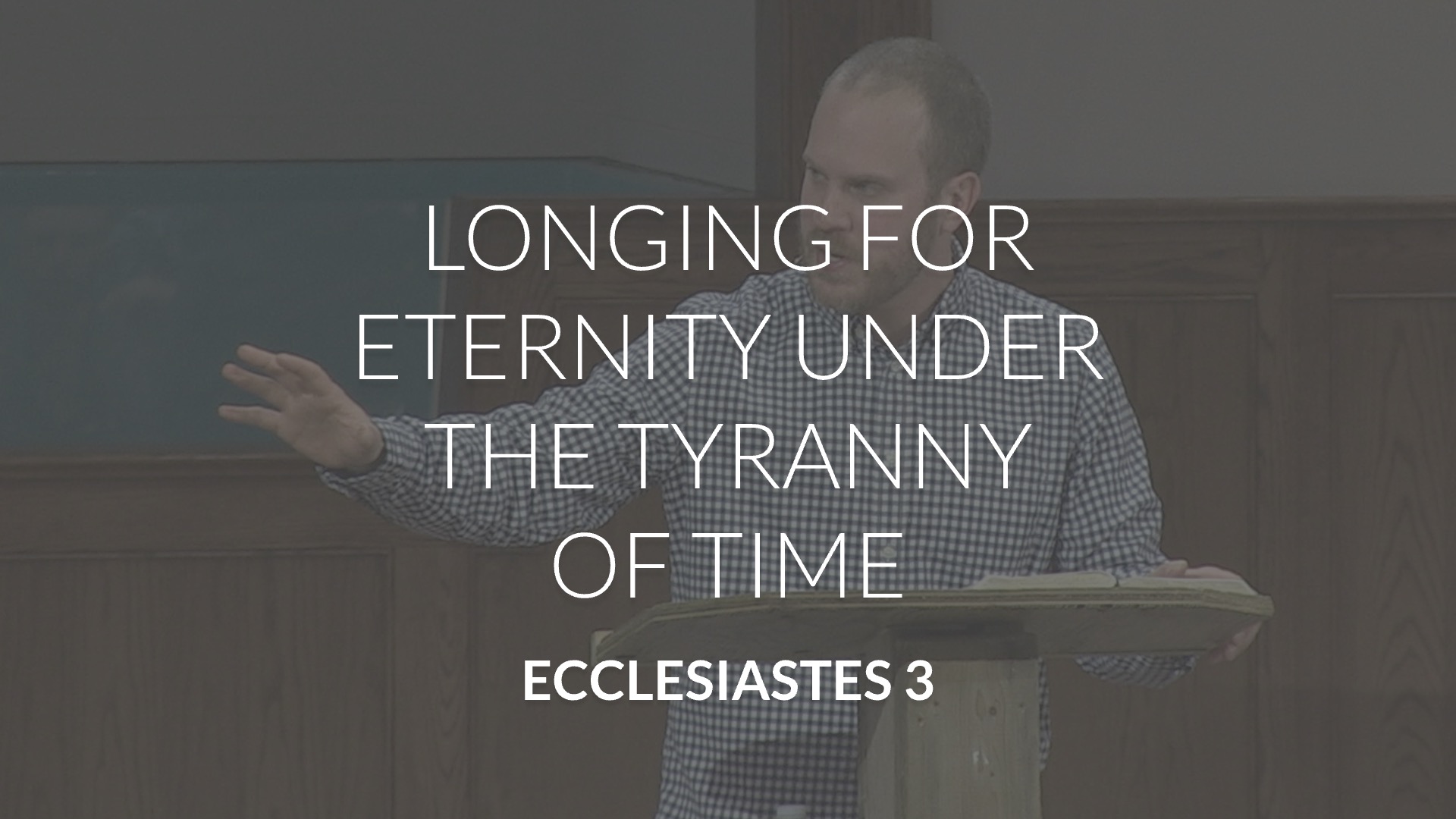 Longing for Eternity under the Tyranny of Time - Trinity Bible Chapel
