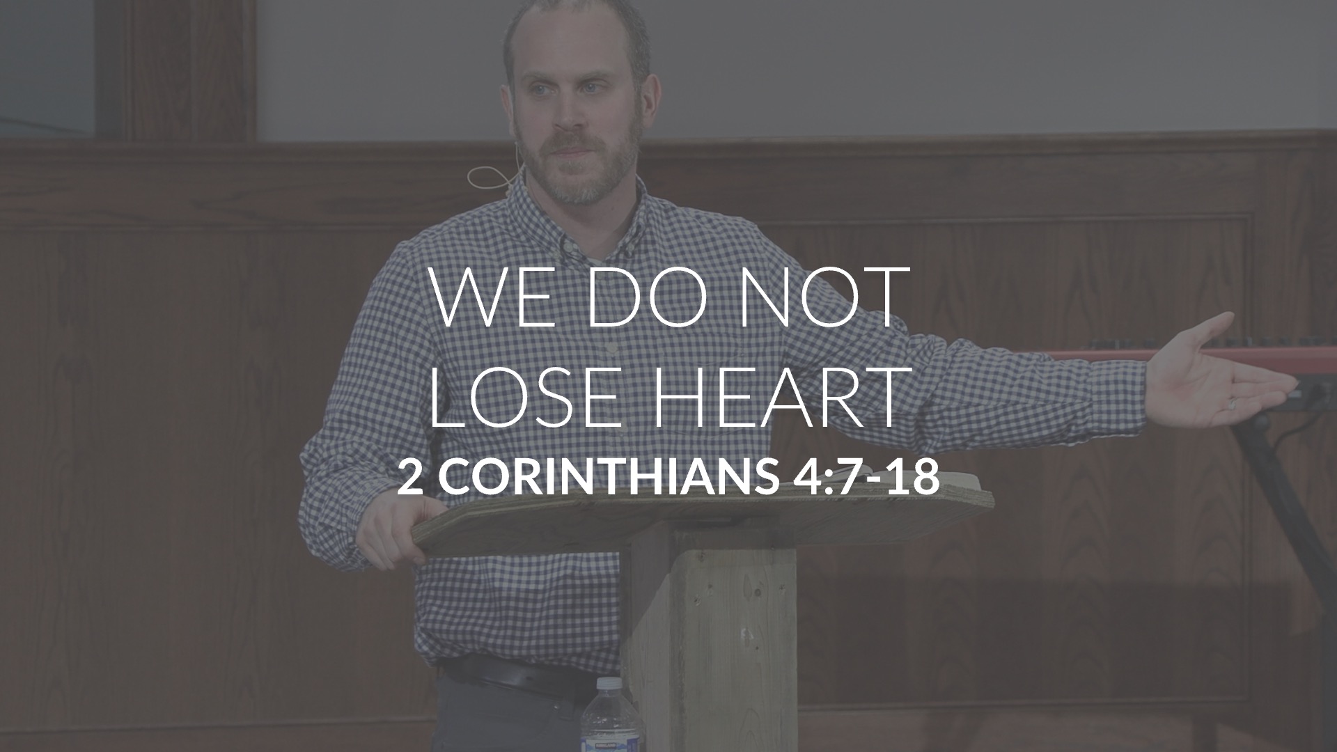 We Do Not Lose Heart - Trinity Bible Chapel