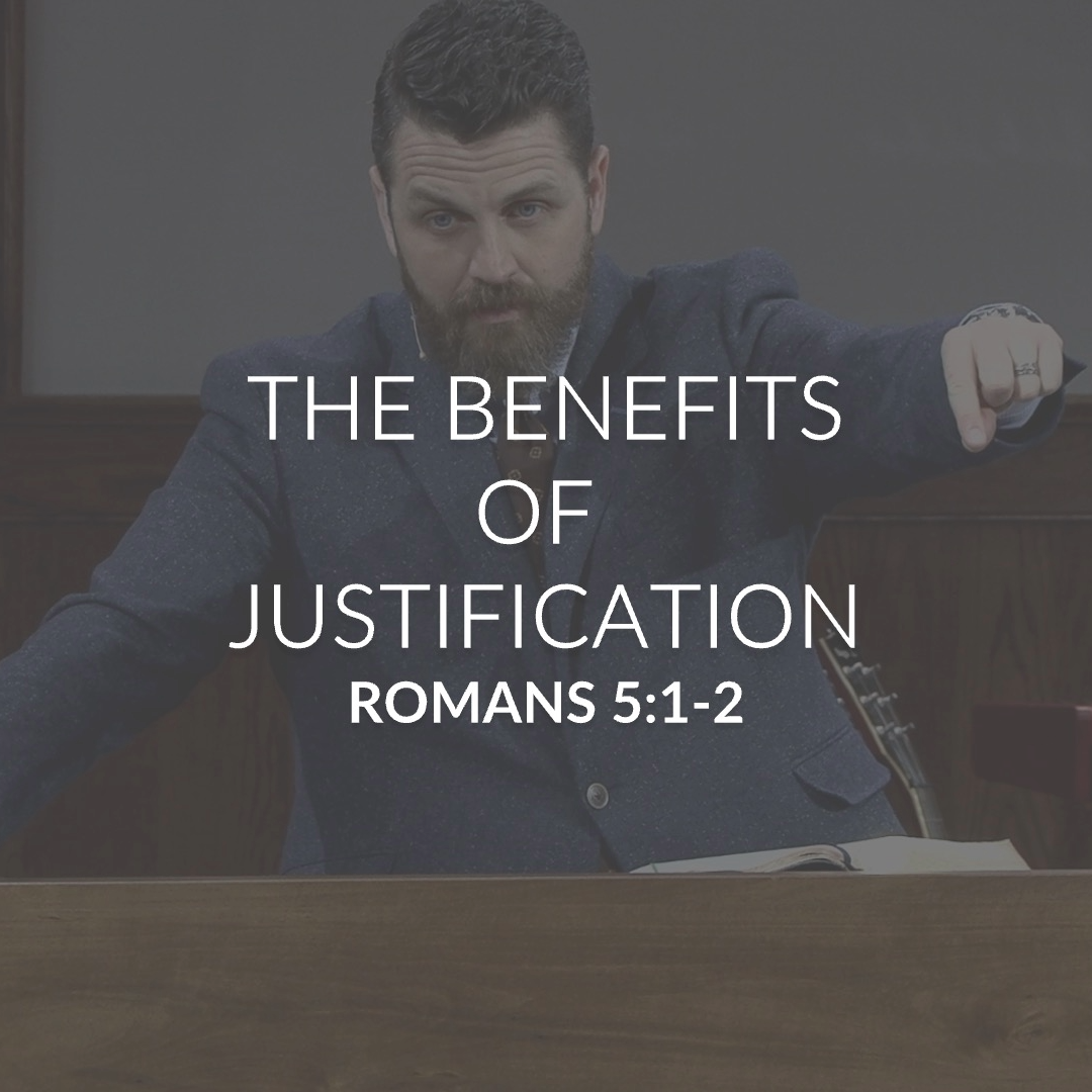 The Benefits of Justification - Trinity Bible Chapel