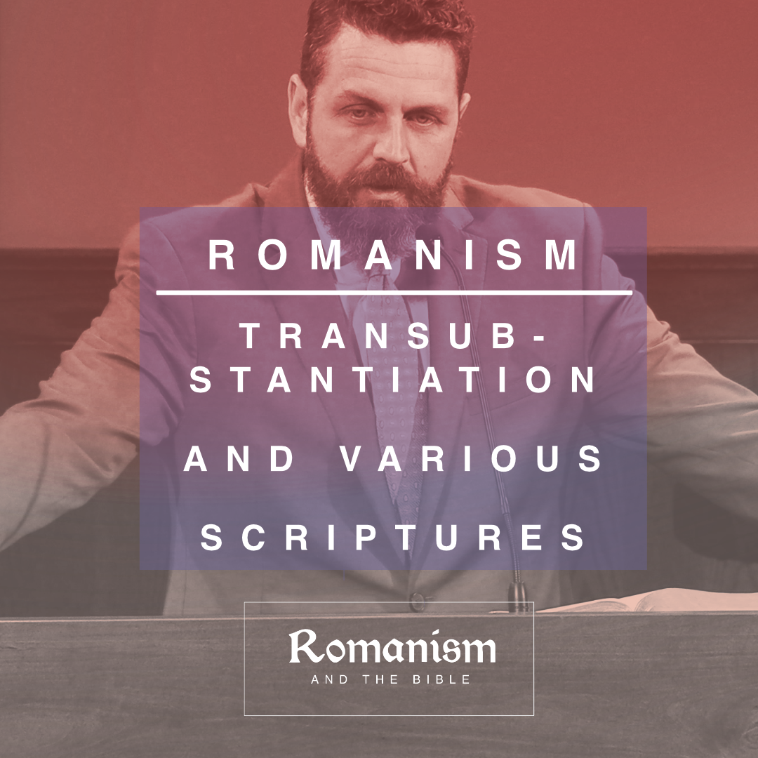 Transubstantiation And Various Scriptures - Trinity Bible Chapel