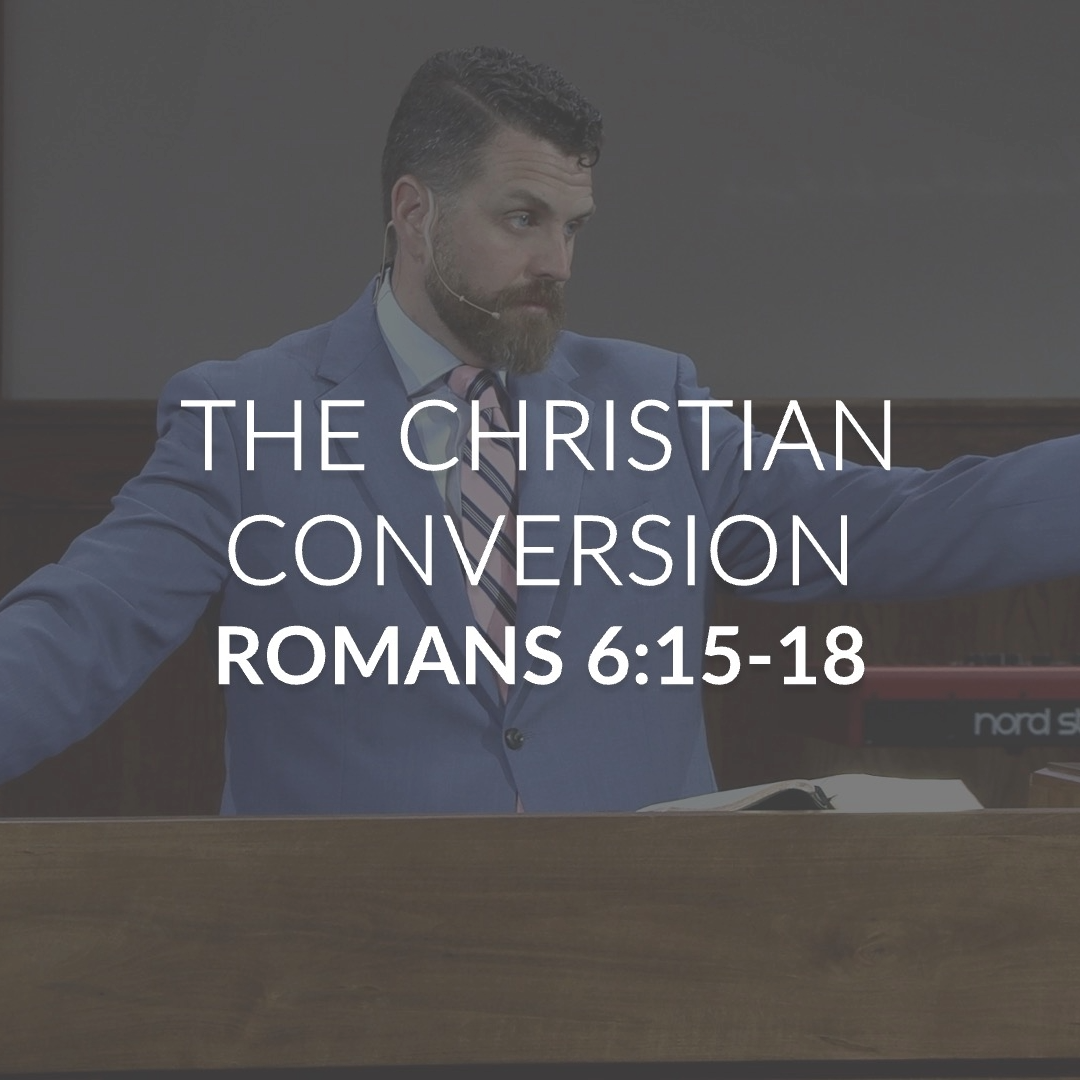 The Christian Conversion - Trinity Bible Chapel