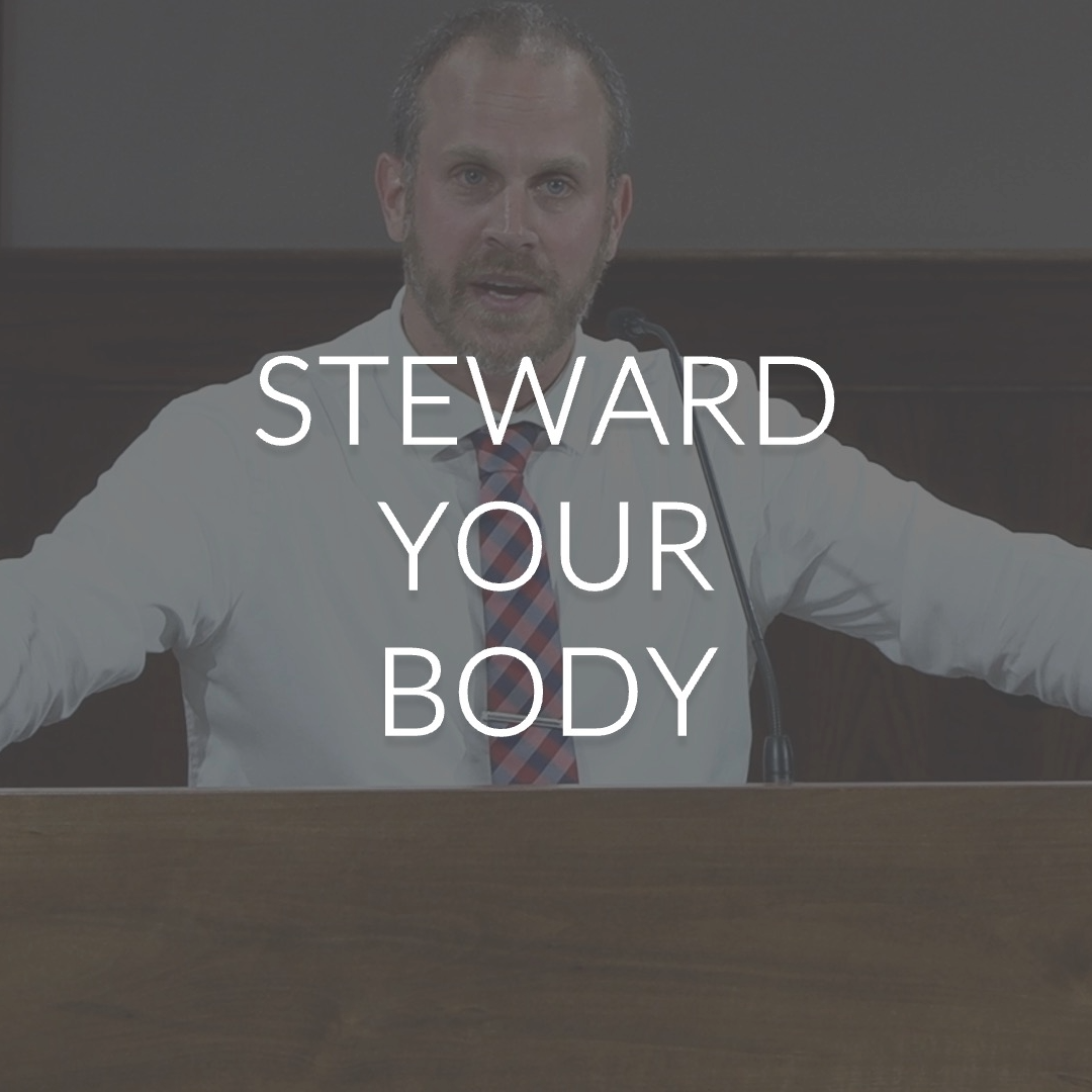 Steward Your Body - Trinity Bible Chapel