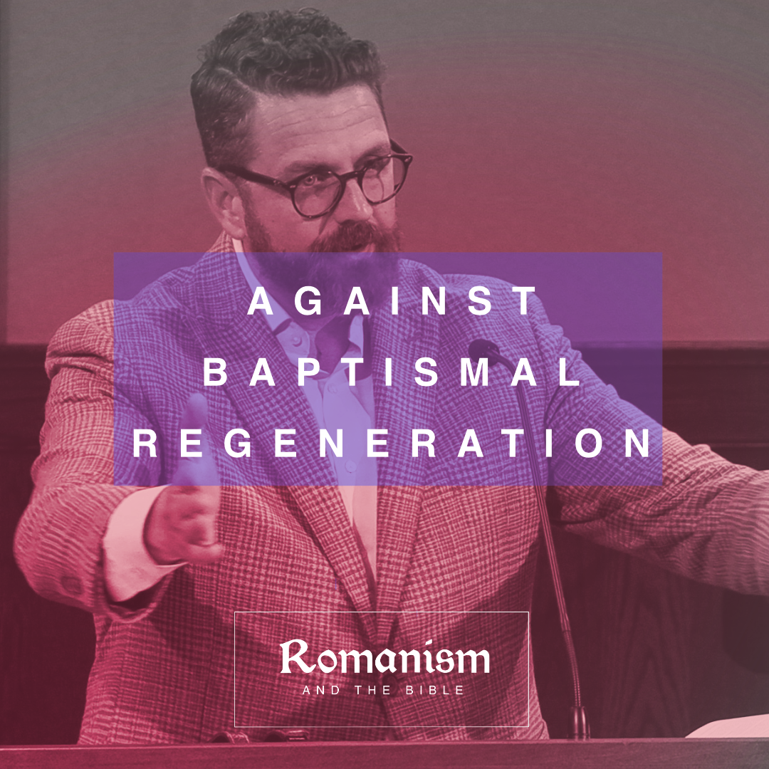 Against Baptismal Regeneration - Trinity Bible Chapel